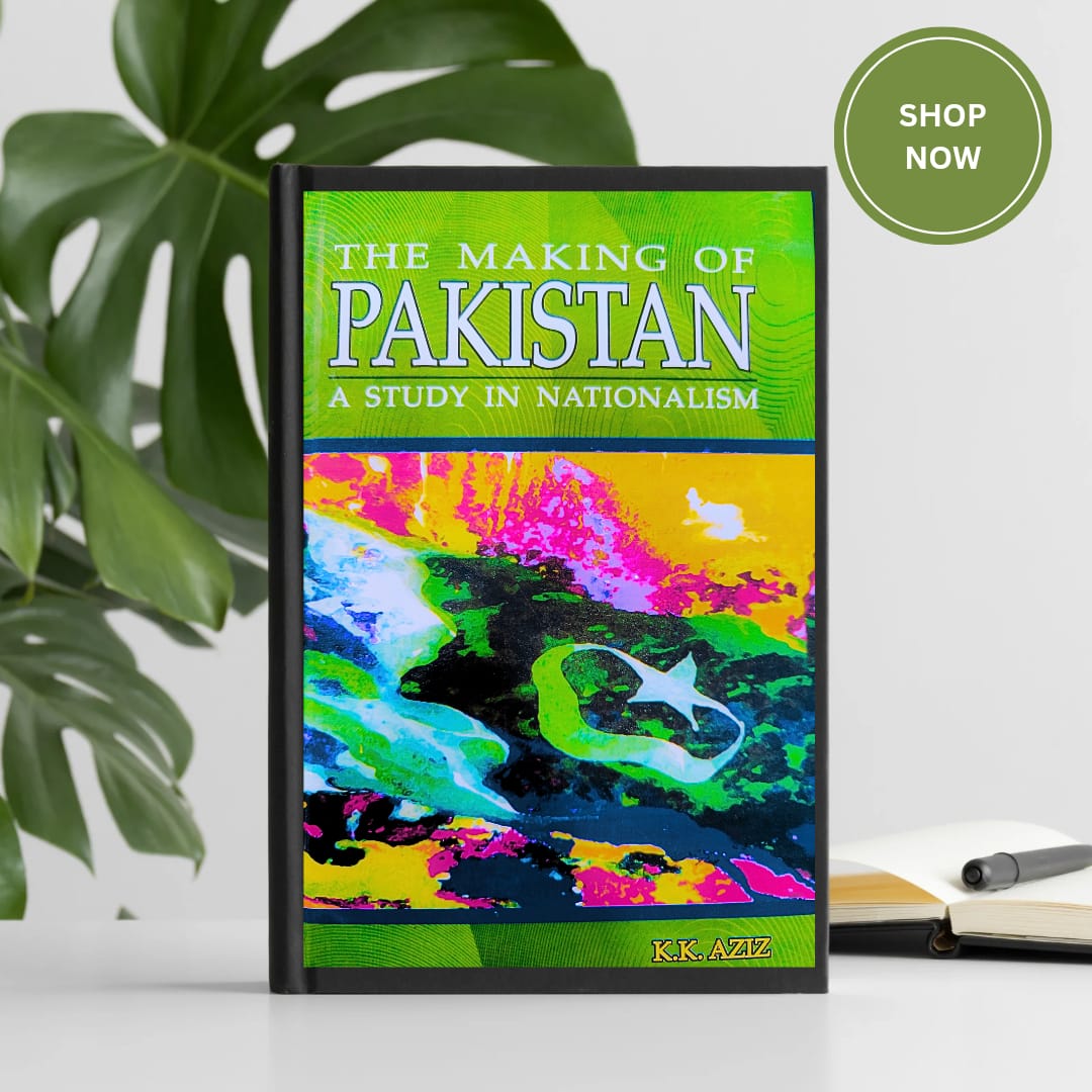THE MAKING OF PAKISTAN A STUDY IN NATIONALISM BY K.K AZIZ | Daraz.pk